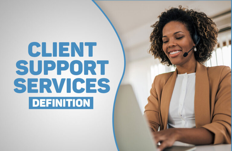 Client Support Services Definition: What is it & How Does it Work? Client Support Services Definition: What is it & How Does it Work?