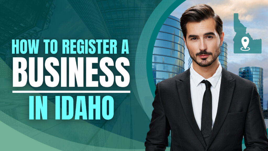 How to Register a Business in Idaho: Step-By-Step Guide
