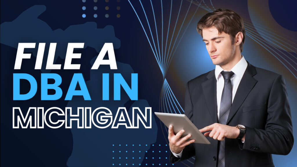 How to File a Michigan DBA Online – MI DBA Guide for 2024