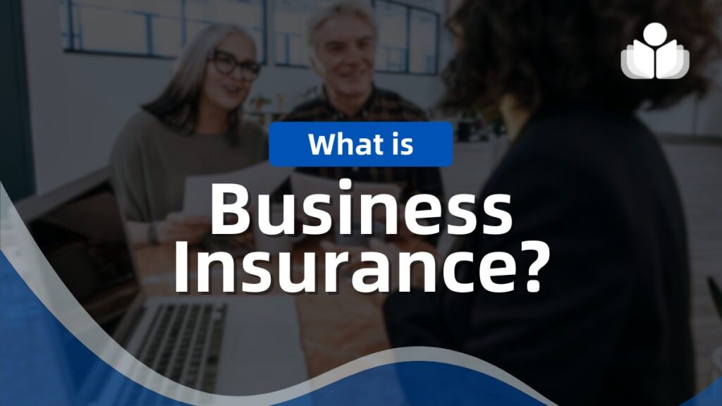 What Is a Business Insurance & What Does It Cover?