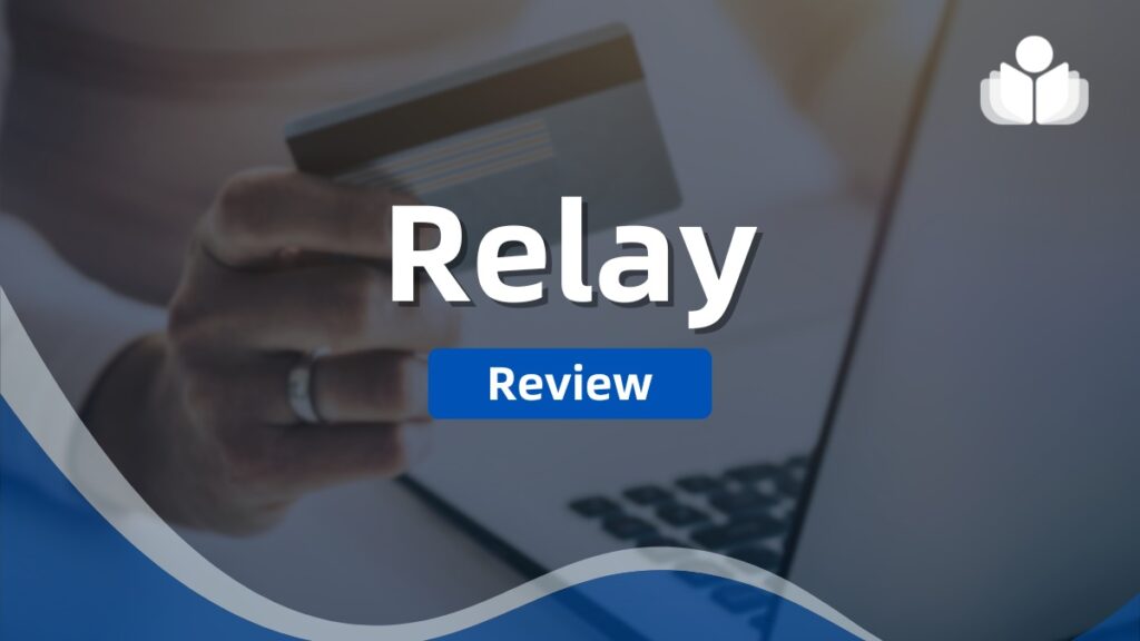 Relay Business Bank Review 2024: Pros, Cons, & Features