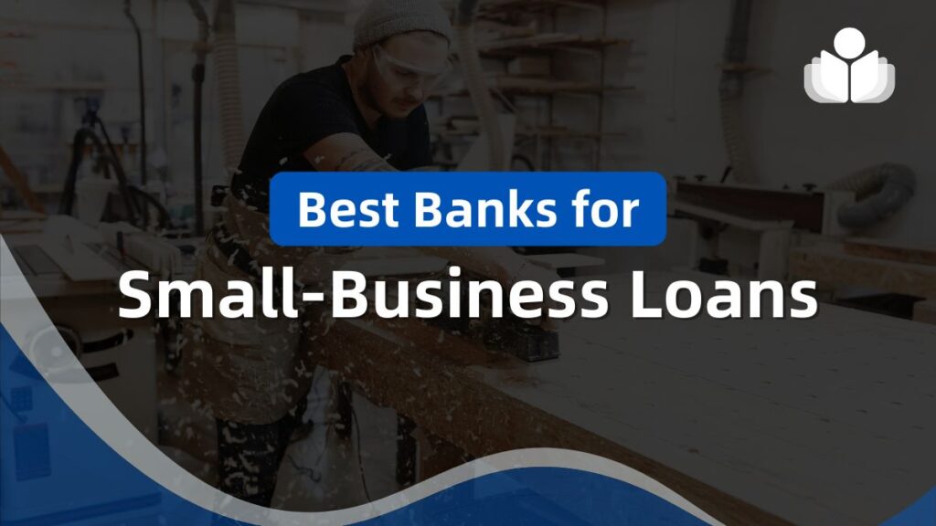 8 Best Banks for Small-Business Loans to Consider in August 2025