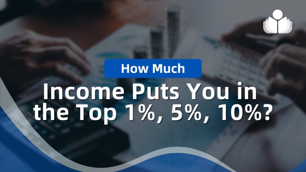 How Much Income Puts You in the Top 1%, 5%, or 10%