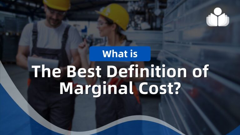What Is the Best Definition of Marginal Cost & Why It Matters