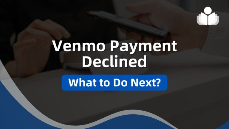 Venmo Payment Declined: What to Do Next & Prevention Tips