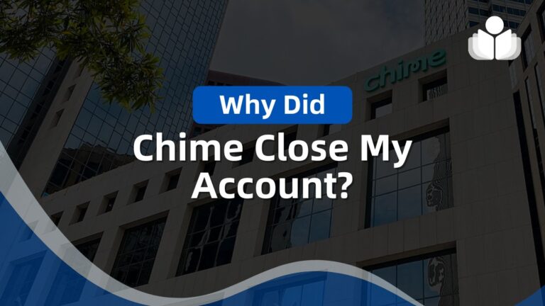 Why Did Chime Close My Account: Remedies & Next Steps