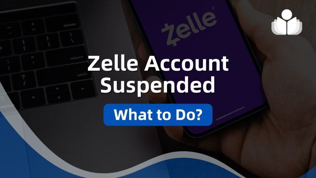 Zelle Account Suspended: Causes & How to Resolve It